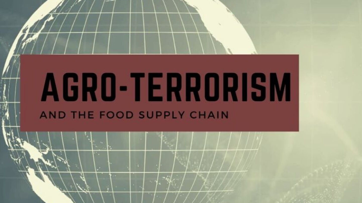 Agro-Terrorism and the Food Supply Chain: This is a Different World ...