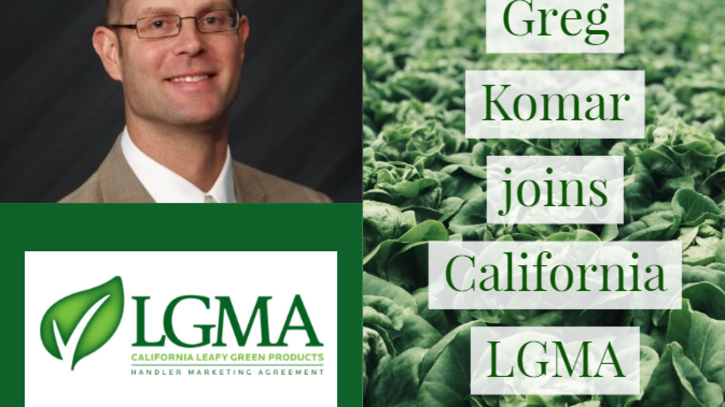 Greg Komar joins California LGMA as technical director - The Packer
