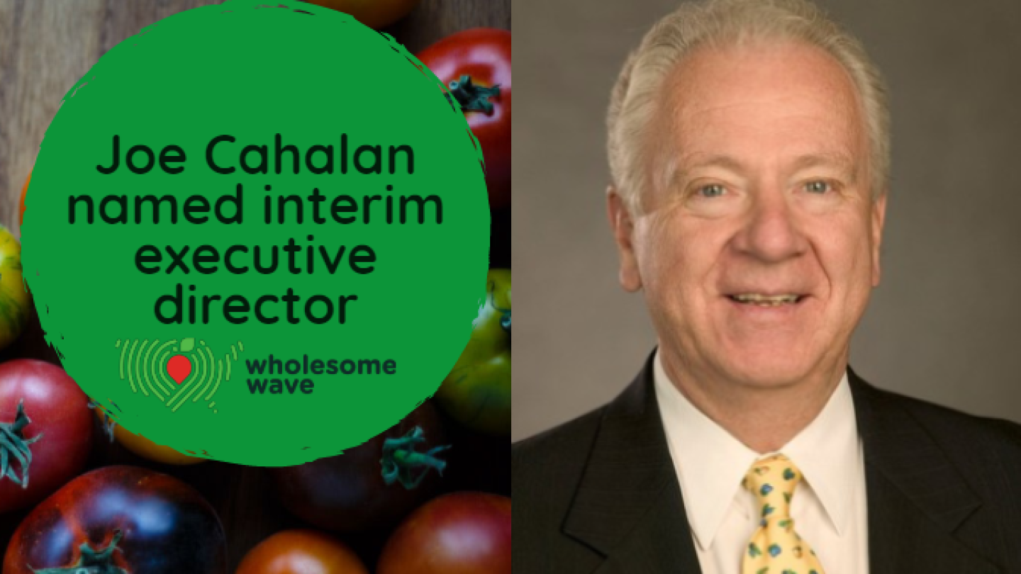 Wholesome Wave selects Joe Cahalan as interim director - The Packer